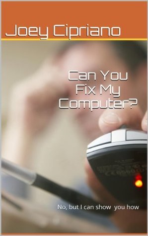 Can You Fix My Computer by Joey Cipriano | Goodreads