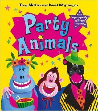 Party Animals by tony-mitton | Goodreads
