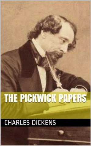 THE PICKWICK PAPERS (annotated) by Charles Dickens | Goodreads