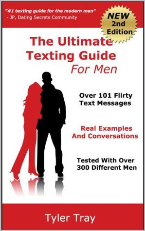The Ultimate Texting Guide For Men 2nd Edition by Tyler Tray | Goodreads