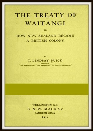 The Treaty of Waitangi by Thomas Lindsay Buick | Goodreads