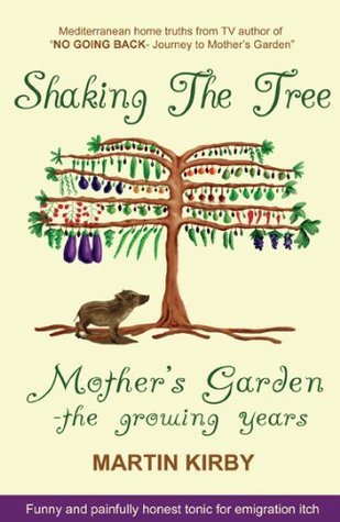 Shaking The Tree: Mother's Garden - The Growing Years by Martin Kirby ...