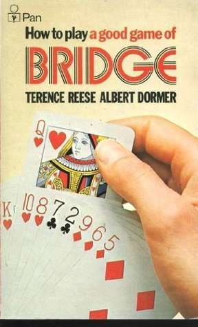 How to Play a Good Game of Bridge by Terence Reese~Albert Dormer ...