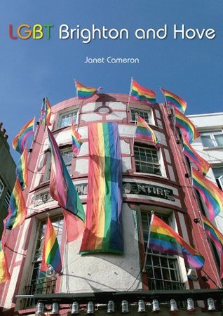 LGBT Brighton & Hove by Janet Cameron | Goodreads