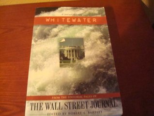 Whitewater: From the Editorial Pages of the Wall Street Journal by ...