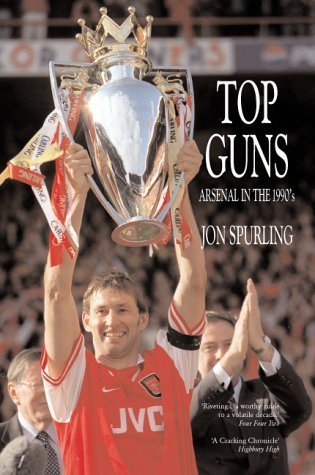 Top Guns: Arsenal in the 1990's by Jon Spurling | Goodreads