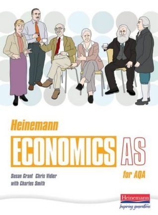 Heinemann Economics for Aqa As Student Book by Susan Grant | Goodreads