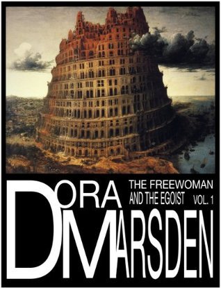 The Freewoman and the Egoist Volume One by Dora Marsden | Goodreads