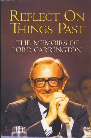 Reflect on Things Past: The Memoirs of Lord Carrington by Peter ...