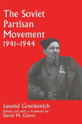 The Soviet Partisan Movement, 1941-1944: A Critical Historiographical ...