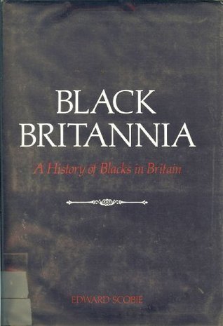 Black Britannia: A History of Blacks in Britain by Edward Scobie ...