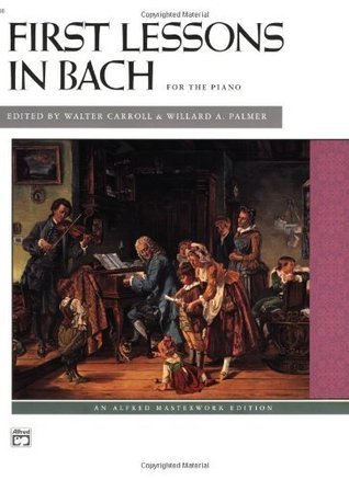 First Lessons in Bach by Johann Sebastian Bach | Goodreads