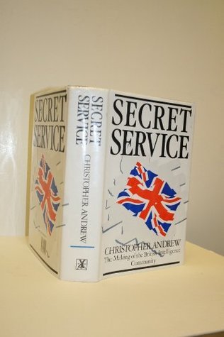 Secret Service: The Making of the British Intelligence Community by ...