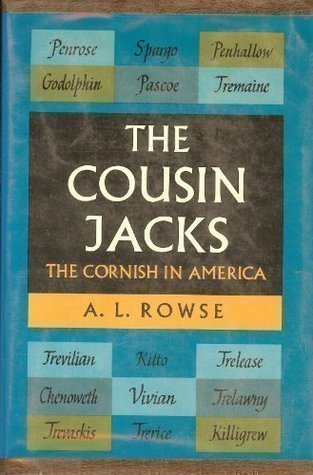The Cousin Jacks: The Cornish in America by A.L. Rowse | Goodreads