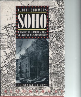 Soho: A history of London's most colourful neighbourhood by Judith ...
