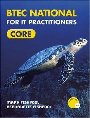 BTEC National for IT Practitioners: Core by Mark Fishpool | Goodreads