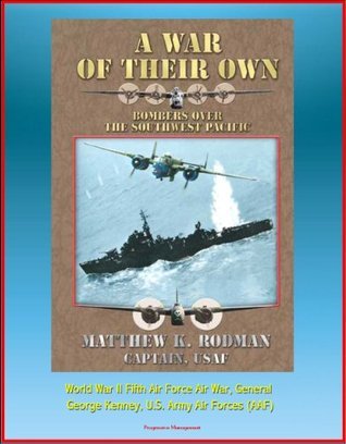 A War of Their Own: Bombers over the Southwest Pacific - World War II ...