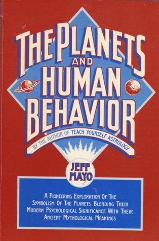 The Planets and Human Behavior by Jeff Mayo | Goodreads