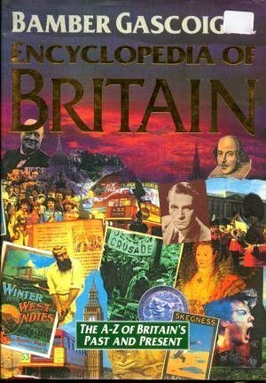 Encyclopedia Of Britain: The A-Z Of Britain's Past And Present by ...