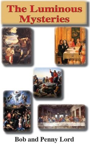 The Luminous Mysteries by Bob Lord | Goodreads