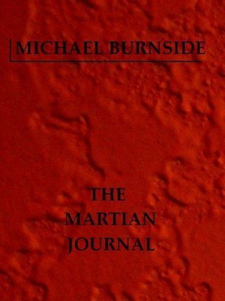 The martian journal by Michael Burnside | Goodreads