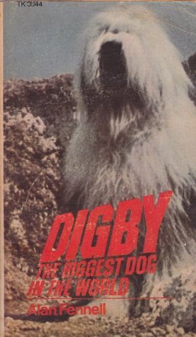 Digby: The Biggest Dog in the World by Alan Fennell | Goodreads