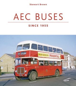 AEC Buses Since 1955 by Stewart J. Brown | Goodreads