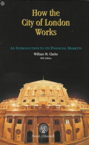 How the city of London works: An introduction to its financial markets ...