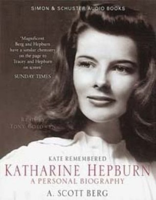 Kate Remembered - Katharine Hepburn: A Personal Biography by A. Scott ...