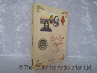 The Holy Land of Scotland: Jesus in Scotland and the Gospel of the ...