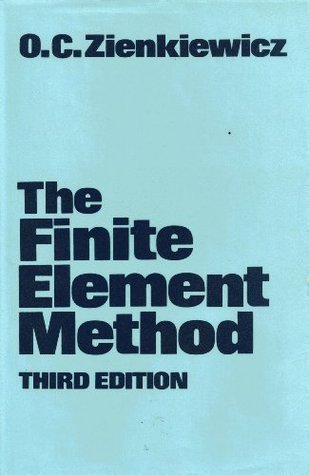 The finite element method by O.C. Zienkiewicz | Goodreads