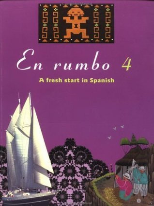En rumbo 4: A Fresh Start in Spanish by Spanish Course Team | Goodreads