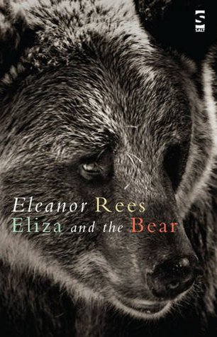 Eliza and the Bear (Salt Modern Poets) by Eleanor Rees | Goodreads