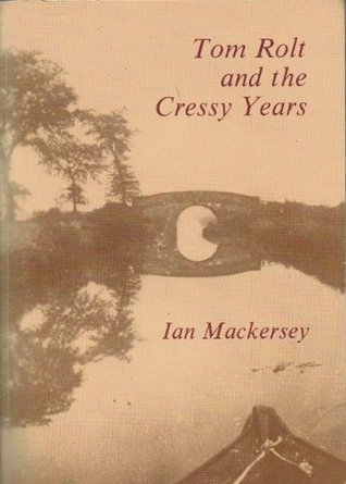 Tom Rolt and the Cressy years by ROLT (L.T.C). MACKERSEY (I). | Goodreads