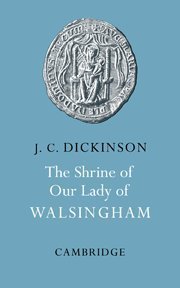 The Shrine of Our Lady of Walsingham by J.C. Dickinson | Goodreads
