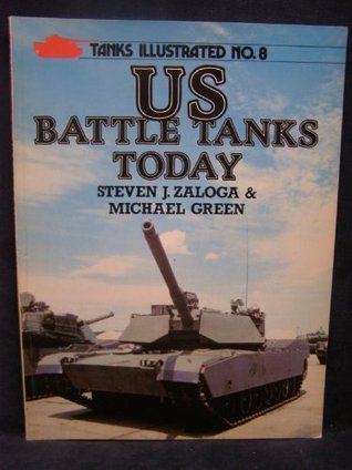 United States Battle Tanks Today by Steven J. Zaloga | Goodreads