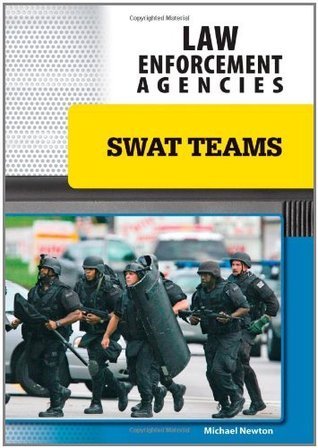 Swat Teams (Law Enforcement Agencies) by Michael Newton | Goodreads