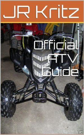 Official ATV Guide by J.R. Kritz | Goodreads