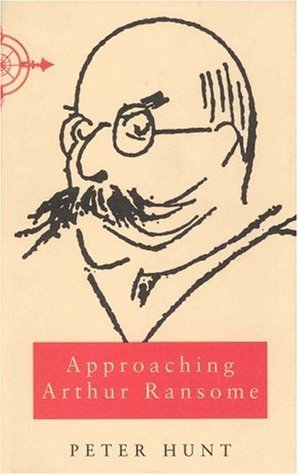 Approaching Arthur Ransome by Peter Hunt | Goodreads