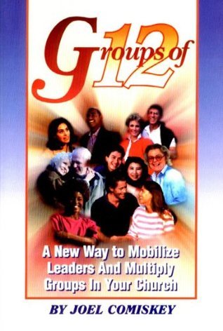 Groups of Twelve: A new way to mobilize leaders and multiply groups in ...