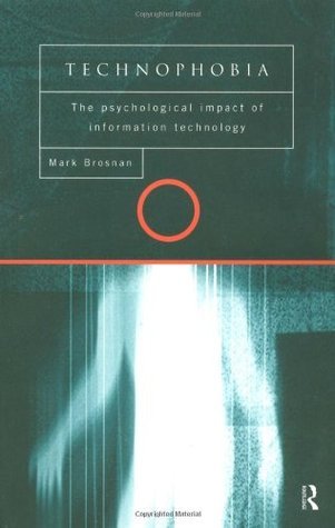 Technophobia: The Psychological Impact of Information Technology by ...