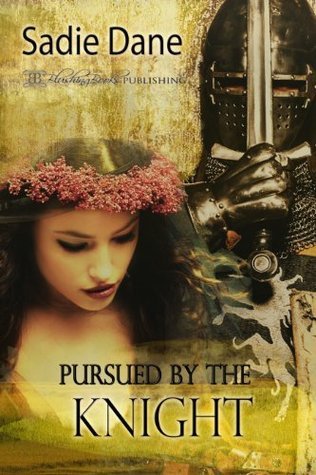 Pursued by the Knight (Loving the Knight Book 1) by Sadie Dane | Goodreads