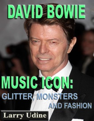 David Bowie: Music Icon, Glitter, Monsters and Fashion by Larry Udine ...