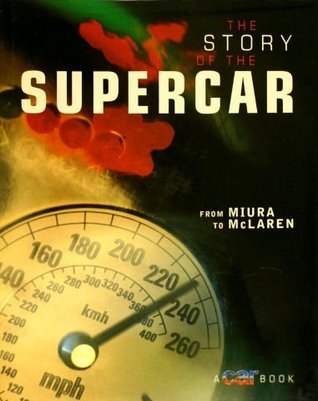 The Story Of The Supercar: From MIURA To McLAREN by Richard Bremner ...