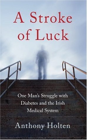 A Stroke of Luck by Anthony Holten | Goodreads