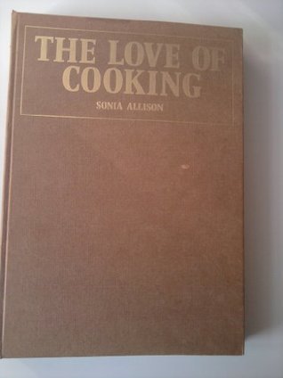 The Love of Cooking by Allison. Sonia. | Goodreads