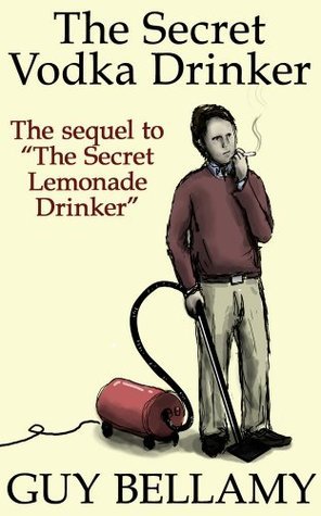 The Secret Vodka Drinker: The Sequel to the Secret Lemonade Drinker by ...