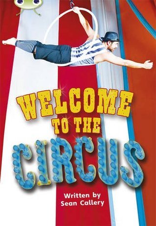 Welcome to the Circus! by Sean Callery | Goodreads