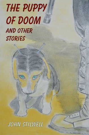 The Puppy Of Doom and Other Stories by John Stilwell | Goodreads
