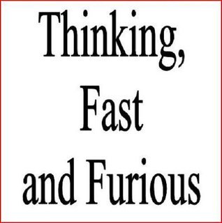 Thinking, Fast and Furious by Jacob Tudor Baruch | Goodreads